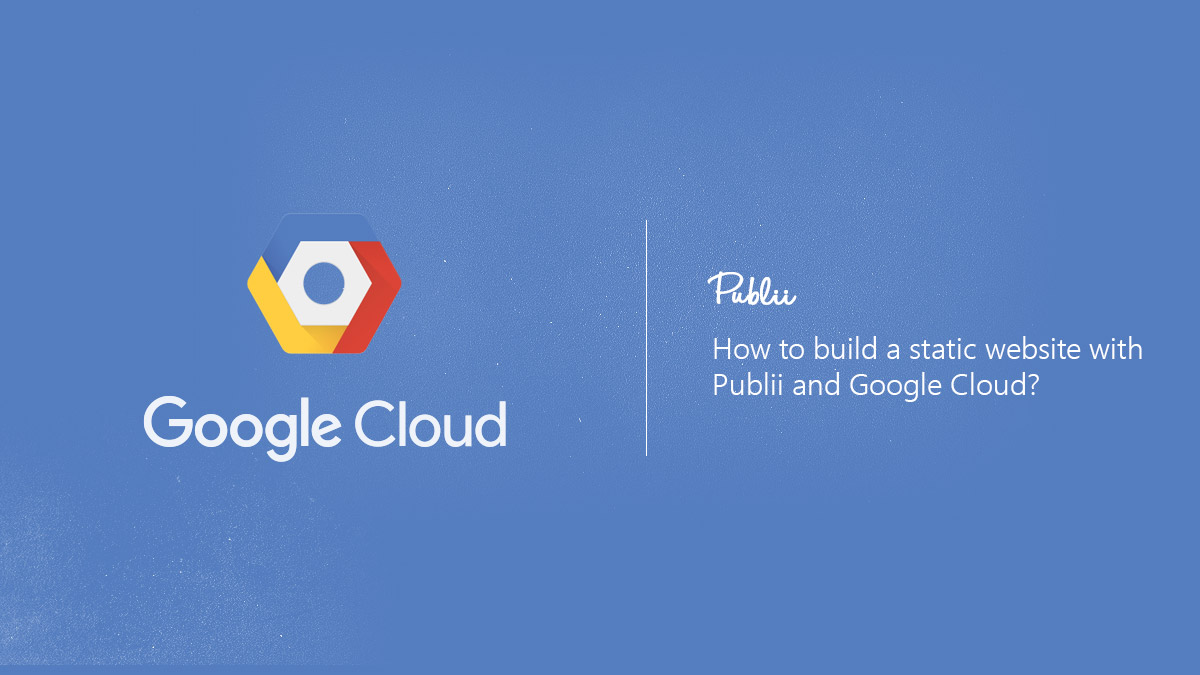 How to make a static website with Google Cloud - Publii